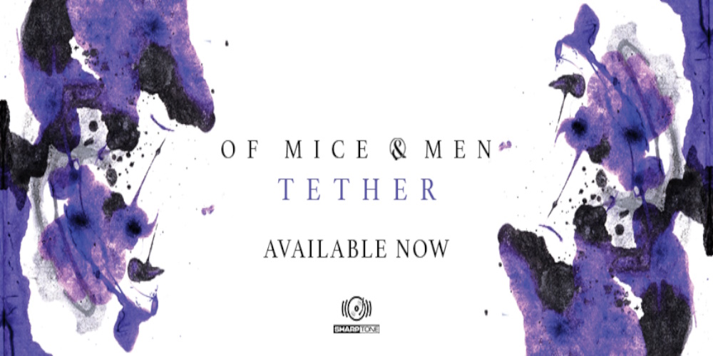 OF MICE & MEN "Tether"