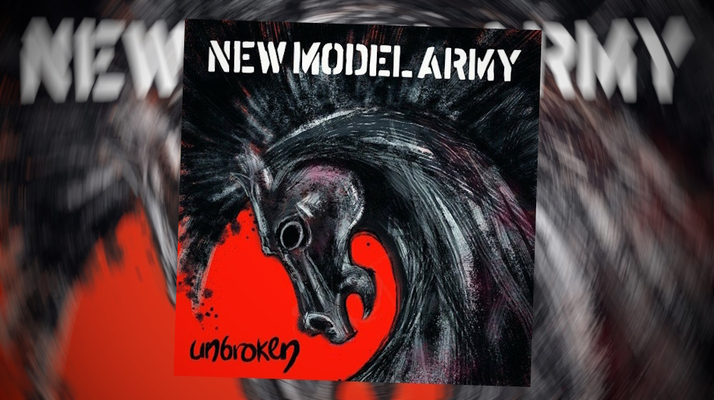 NEW MODEL ARMY "Unbroken"